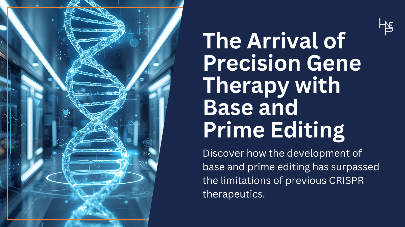 The Arrival of Precision Gene Therapy with Base and Prime Editing | HPNE